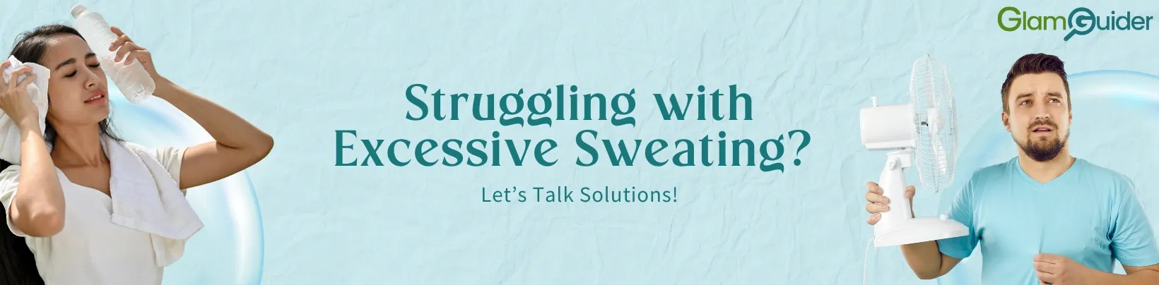 Excessive Sweating Solutions & Natural Hyperhidrosis Care Tips