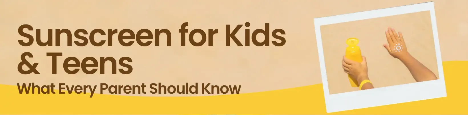 How to Choose the Best Sunscreen for Kids and Teens: Safe & Effective Tips