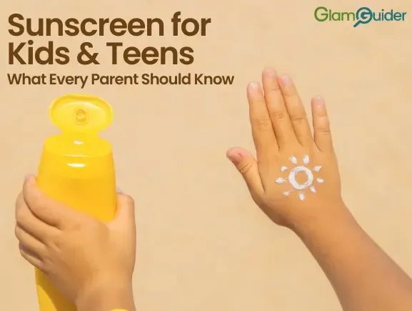 How to Choose the Best Sunscreen for Kids and Teens: Safe & Effective Tips